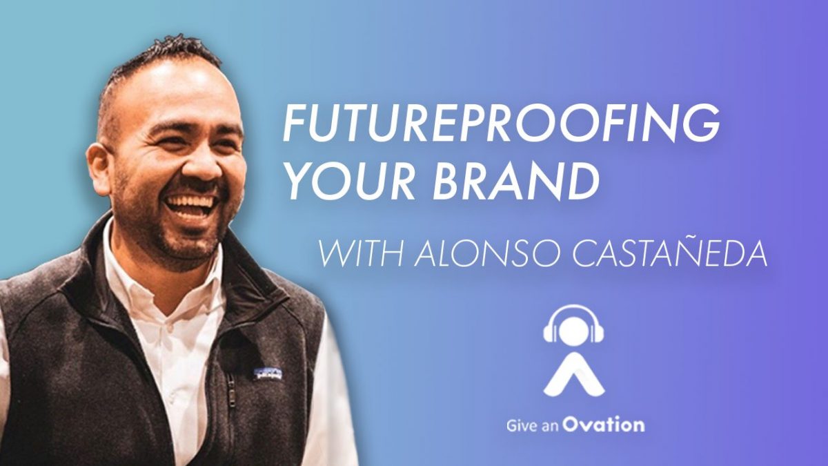 Alonso Castañeda | Futureproofing Your Brand | Ovation Podcast