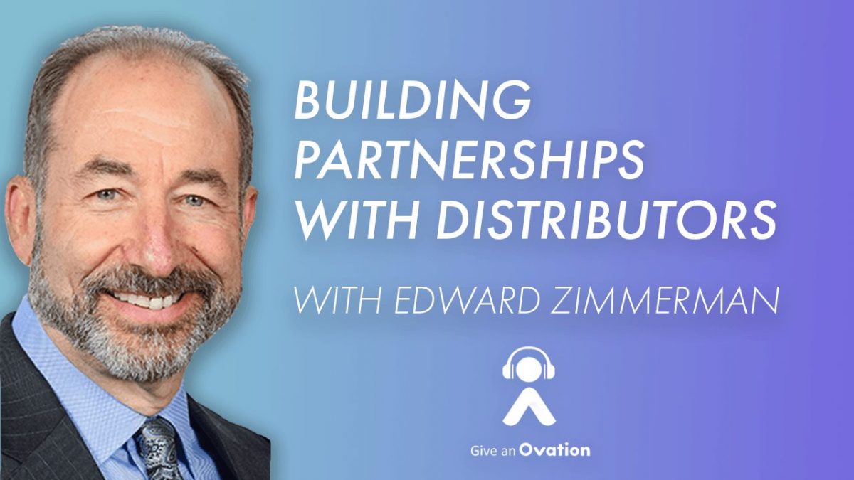 Edward Zimmerman | Partnering with Distributors | Ovation Podcast