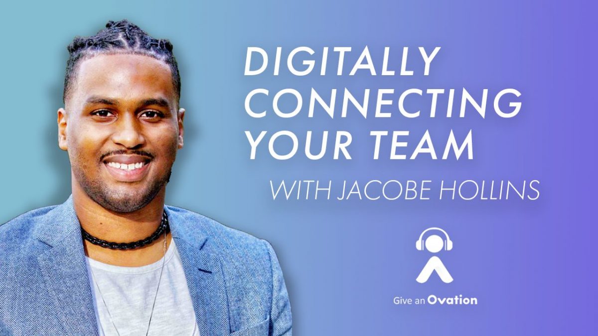 Jacobe Hollins | Digitally Connecting Your Team | Ovation Podcast