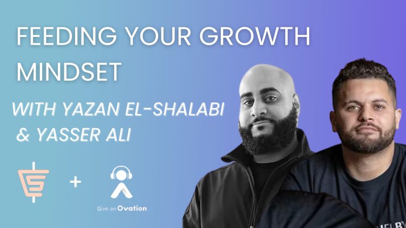Yazan El Shalabi And Yasser Ali Feeding Your Growth Mindset Ovation