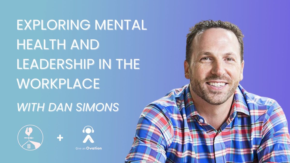 Dan Simons | Exploring Mental Health and Leadership in the Workplace | Ovation Podcast