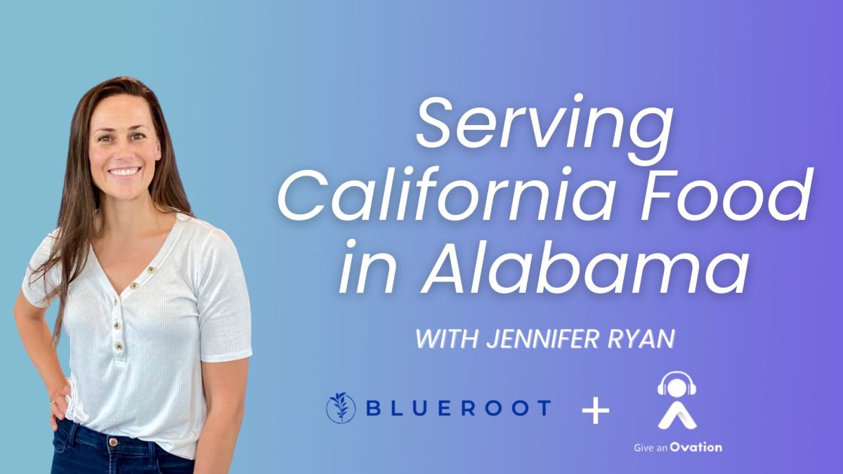 Jennifer Ryan | Serving California Food in Alabama | Ovation Podcast