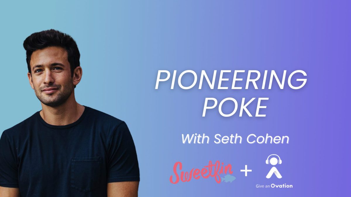 Seth Cohen | Pioneering Poke | Ovation Podcast | Sweetfin