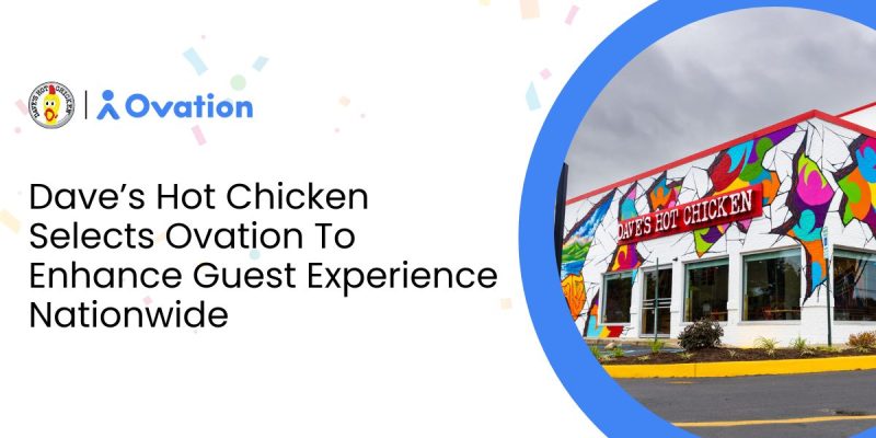 Dave’s Hot Chicken Selects Ovation to Enhance Guest Experience ...